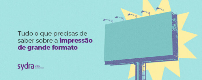 Impressão em grande formato: O que precisas de saber