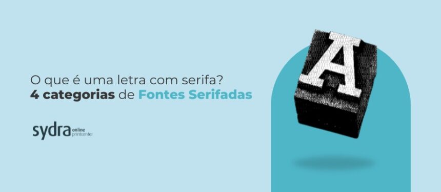 Letras com serifa ou Fontes Serifadas: o que são e categorias - Sydra ...